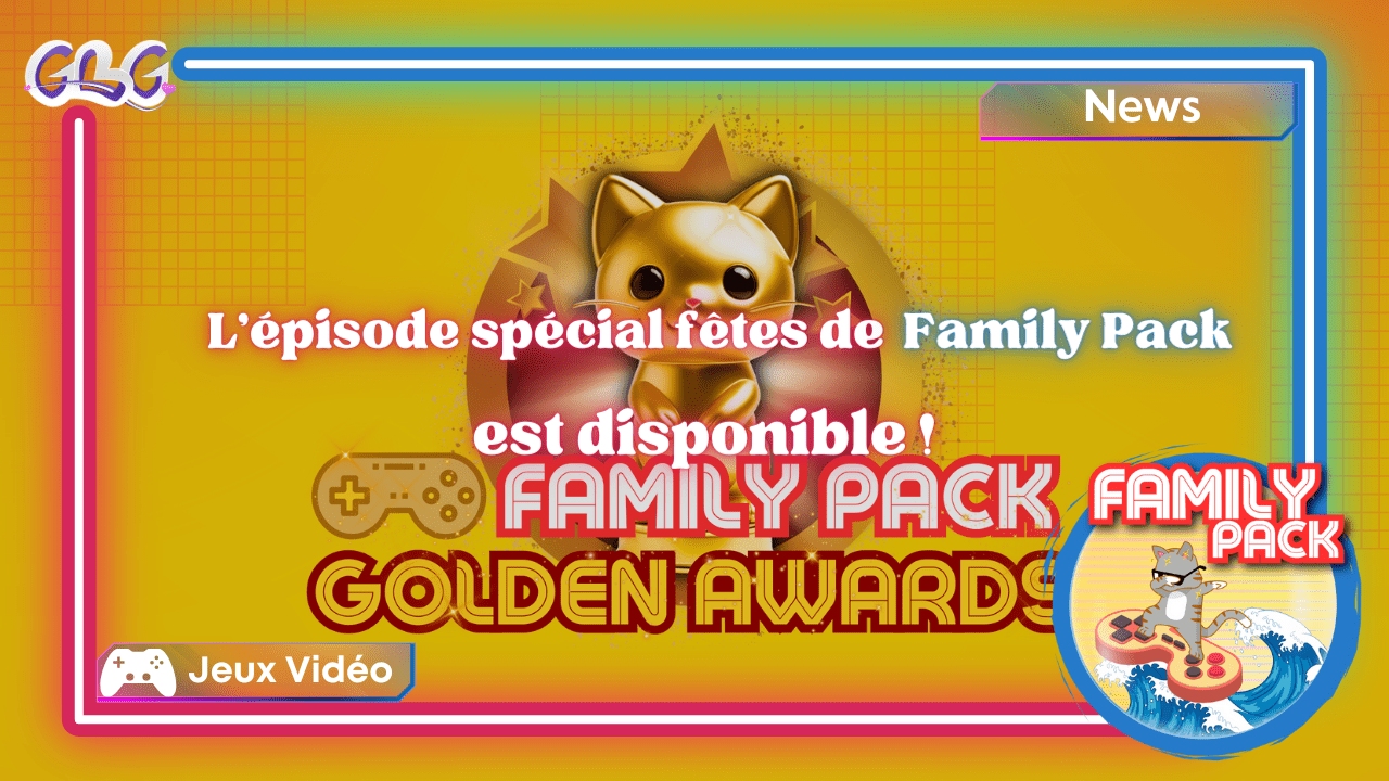 L'épisode spécial fêtes de Family Pack est disponible ! - GeeksByGirls
